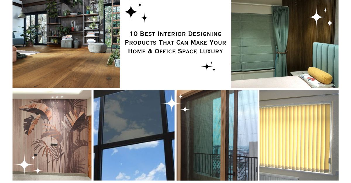 10 Best Interior Designing Products That Can Make Space Luxury